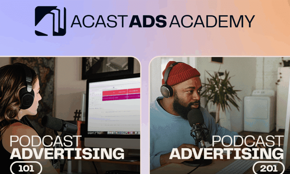 Acast Launches Free Certification Platform To Demystify Podcast Advertising