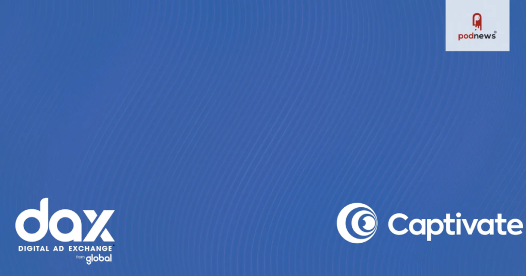 DAX US, Captivate Launch Integrated Monetization Platform For Podcast ...